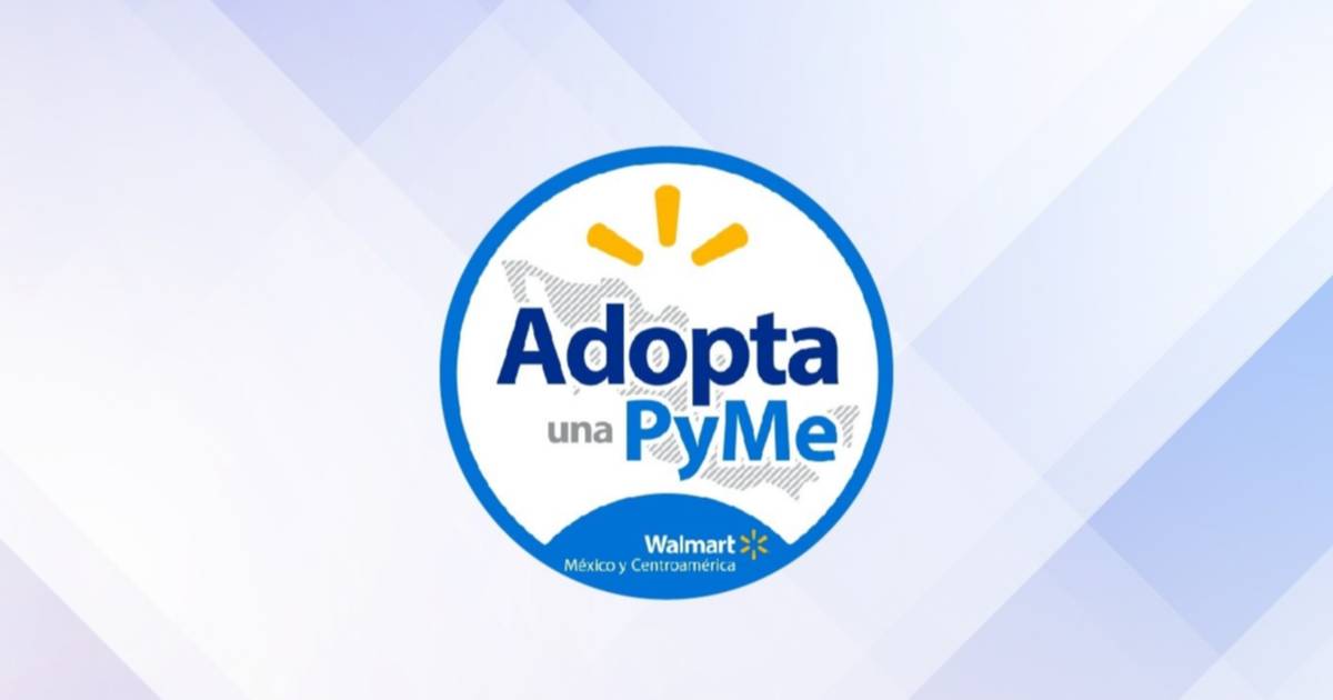 Walmart "Adopta una PyME: así es el programa que puede aumentar las ...